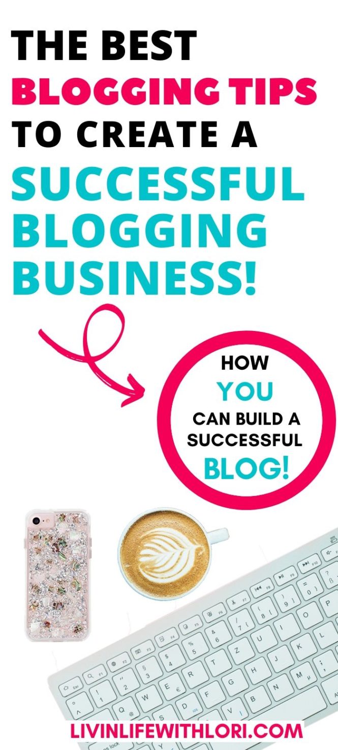 The Best Blogging Tips To Build A Successful Blogging Business | Livin ...