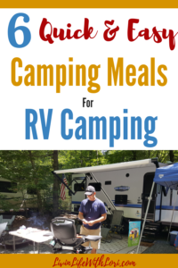 Quick and Easy Meals To Make RV Camping | Livin' Life With Lori