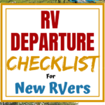 The Best RV Departure Checklist For New RVers | Livin' Life With Lori