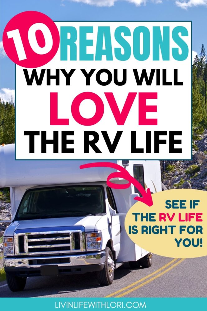 10 Best Reasons You Will Love The RV Life | Livin' Life With Lori